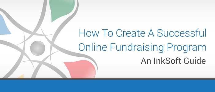How To Create A Successful Online Fundraising Program – Inksoft